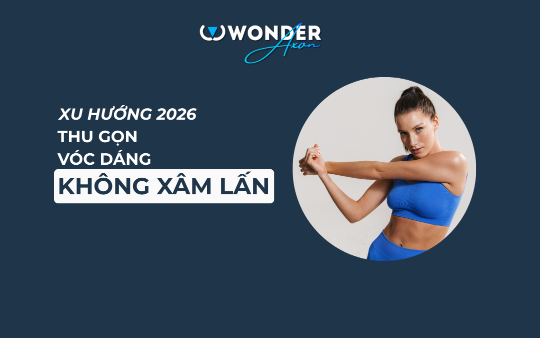 Công nghệ thu gọn vóc dáng không xâm lấn Wonder Axon – Giải pháp an ...